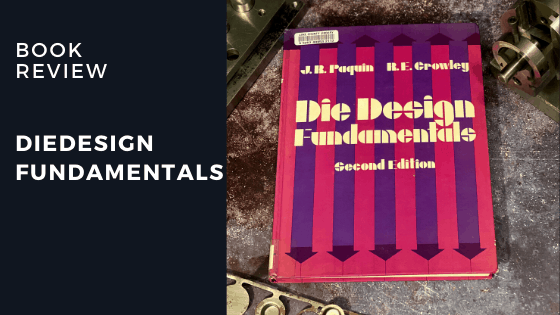Book Review: Die Design Fundamentals. - Toolmakingandmachining.com