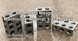 The Secret Weapon in a Machinist's Arsenal: 1-2-3 Blocks ...